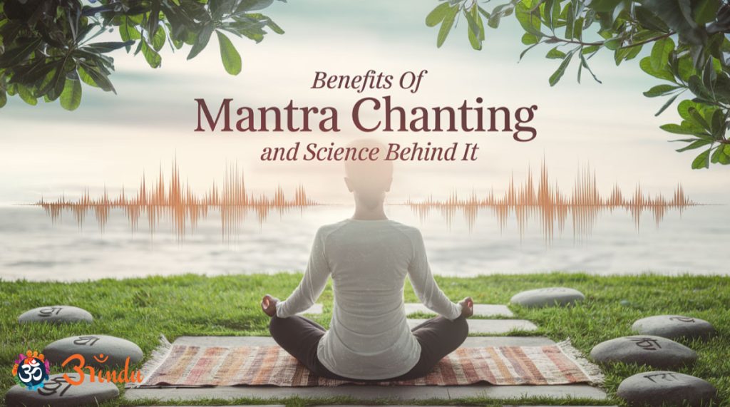 Benefits Of Mantra Chanting And Science Behind It - MHindu